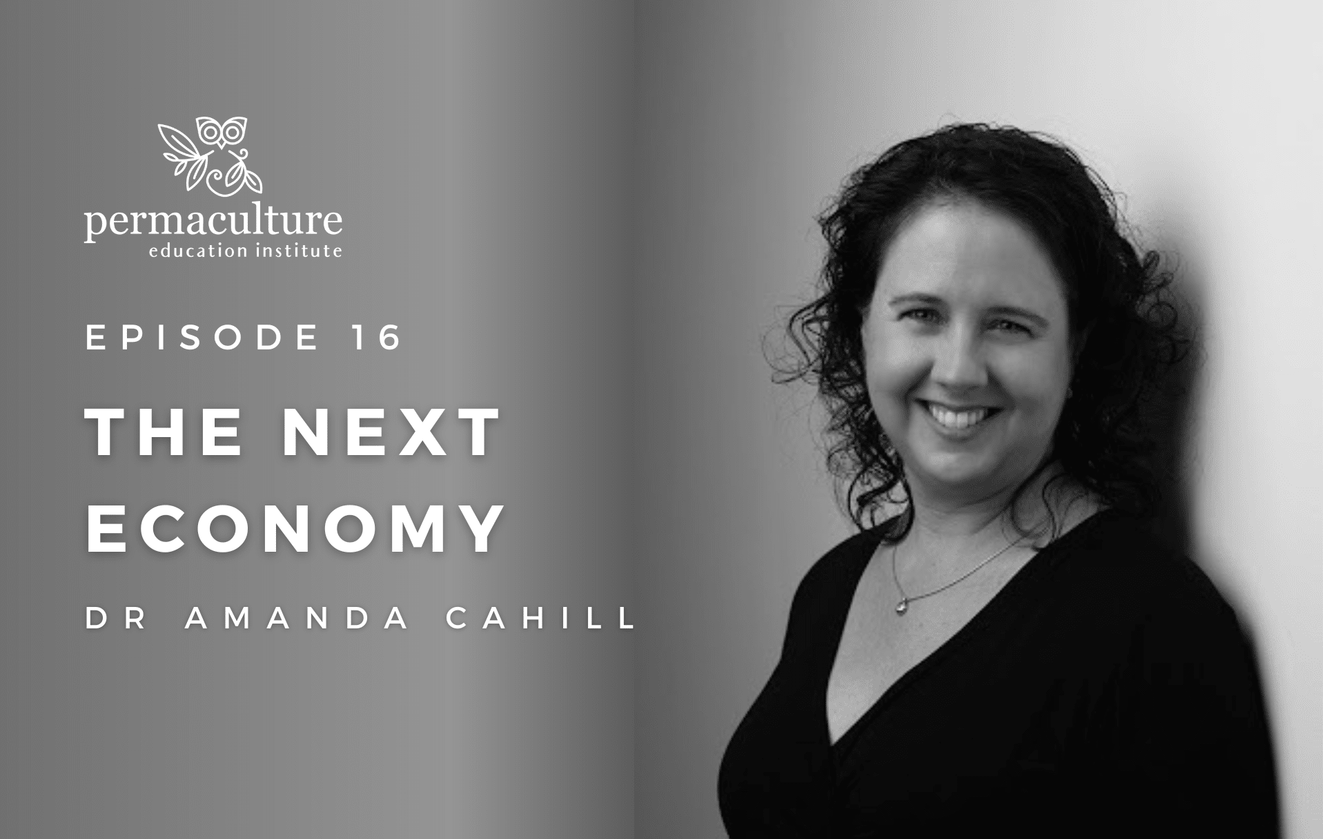The Next Economy with Dr Amanda Cahill - Permaculture Education Institute